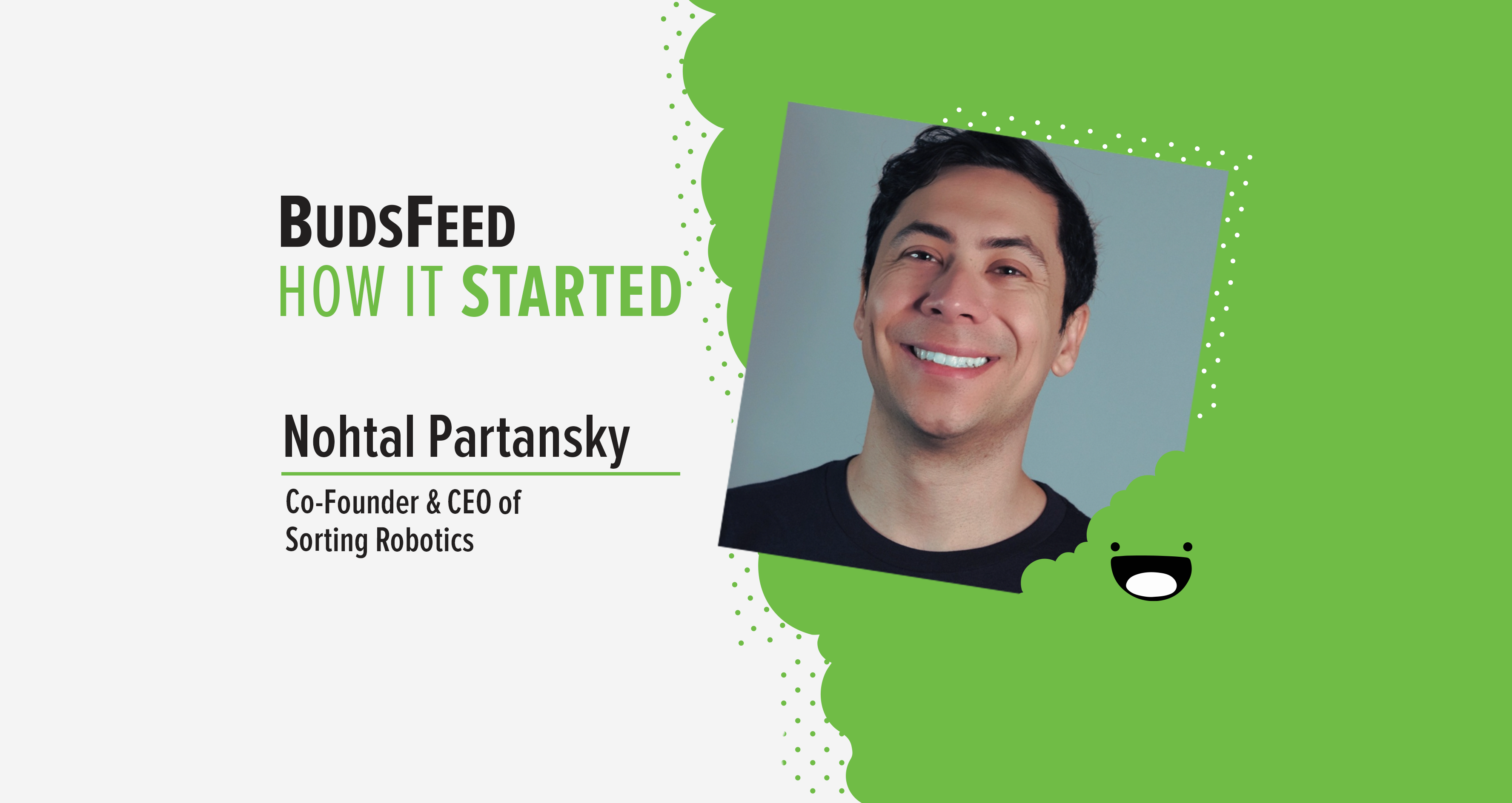 How It Started: Manufacturing Tech with Nohtal Partansky, Co-Founder & CEO of Sorting Robotics